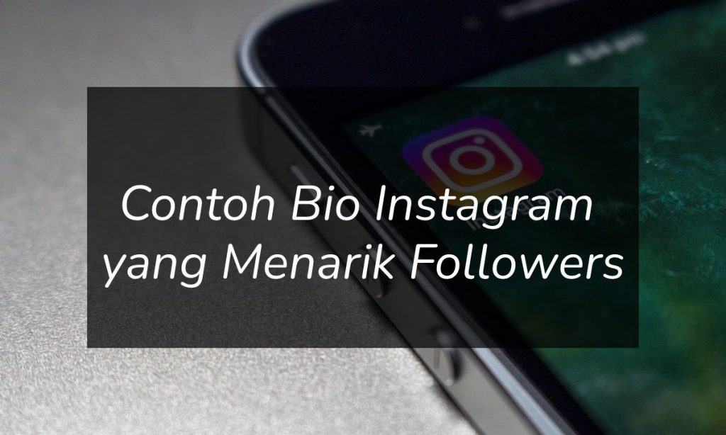 60 Contoh Bio Instagram yang Menarik Followers. Wajib Coba!