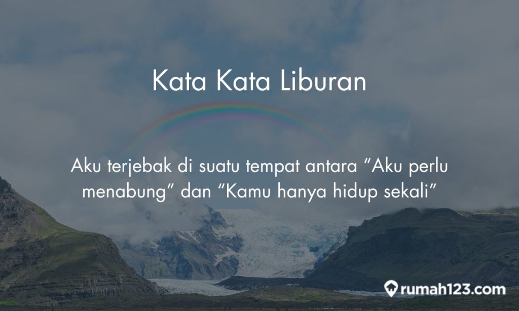 150 Quotes dan Kata Kata Liburan. Cocok Jadi Caption di Medsos!