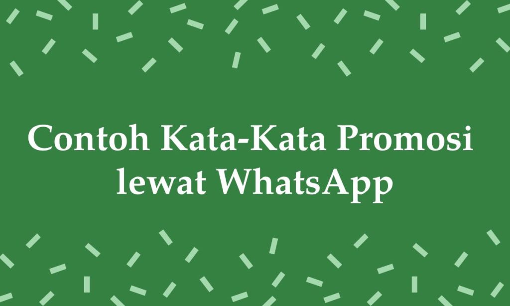 20 Contoh Kata-Kata Promosi lewat WhatsApp. Gaet Banyak Konsumen!