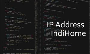 Alamat IP Address IndiHome dan Cara Ceknya. Mudah Banget!